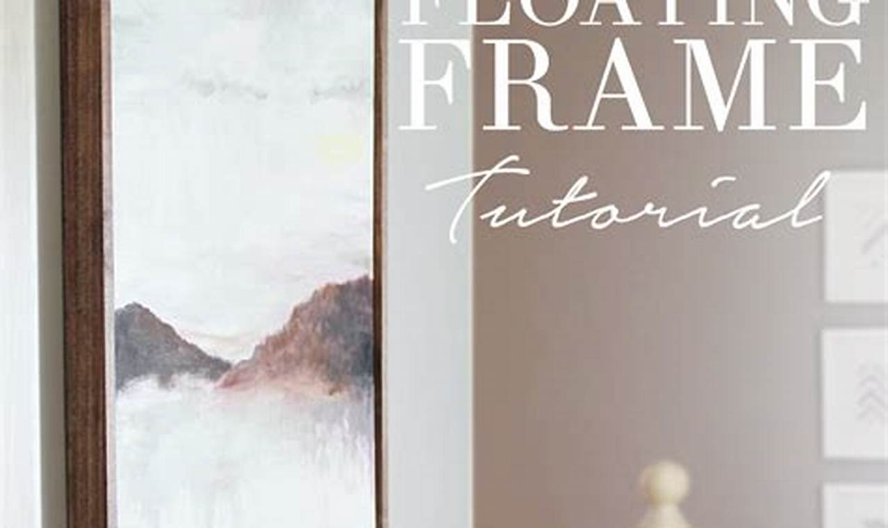 DIY Floater Frame: Easy & Pro Picture Frame DIYs